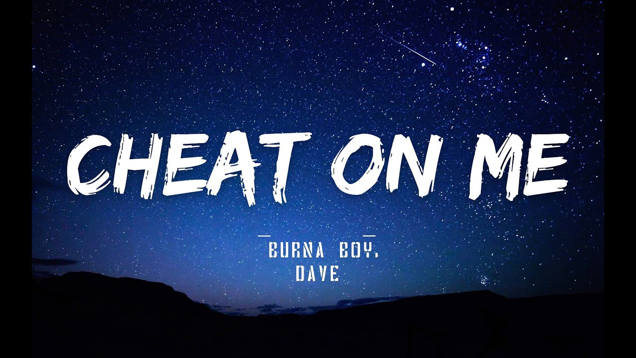 Burna Boy, Dave - Cheat on me - Lyrics | lakersandzie - YouTube