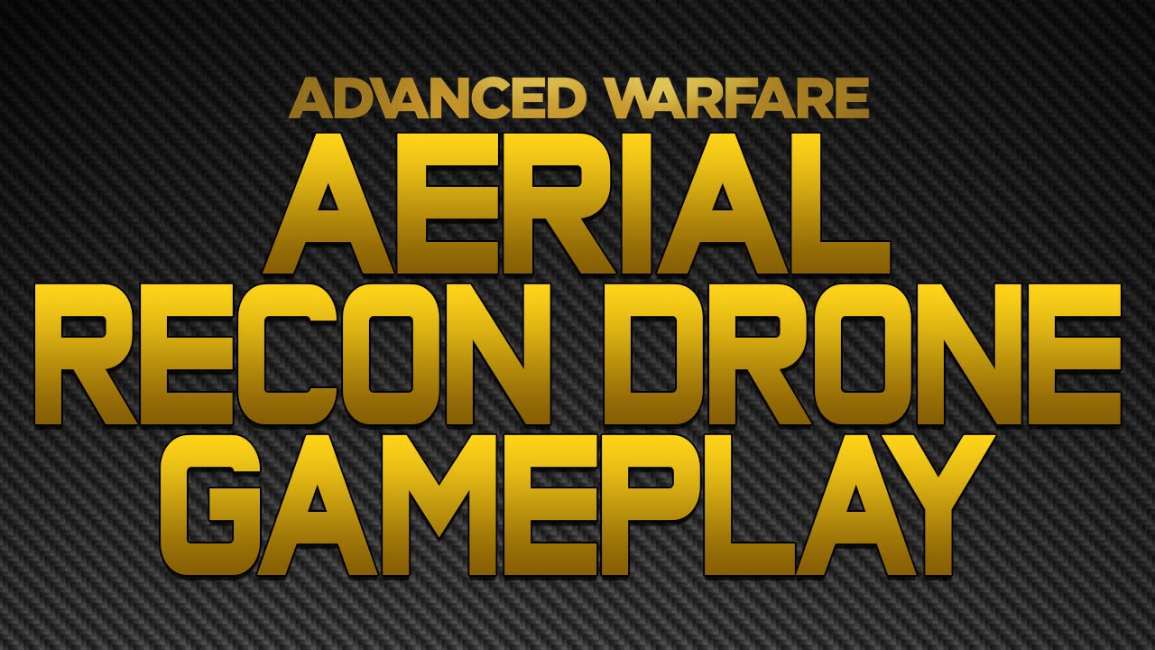 "Aerial Recon Drone" Gameplay! (Advanced Warfare Gameplay) - YouTube