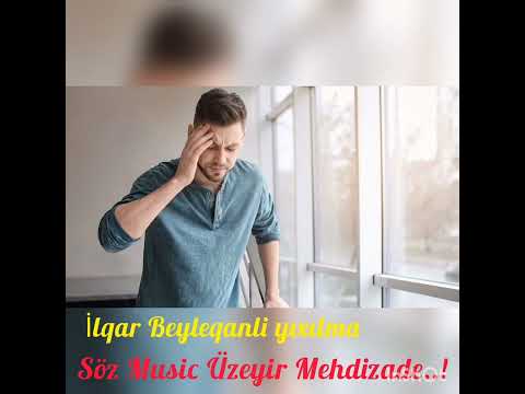 ilqar Beyleqanli Yixilma 2023 --Söz Music Üzeyir Mehdizde..!