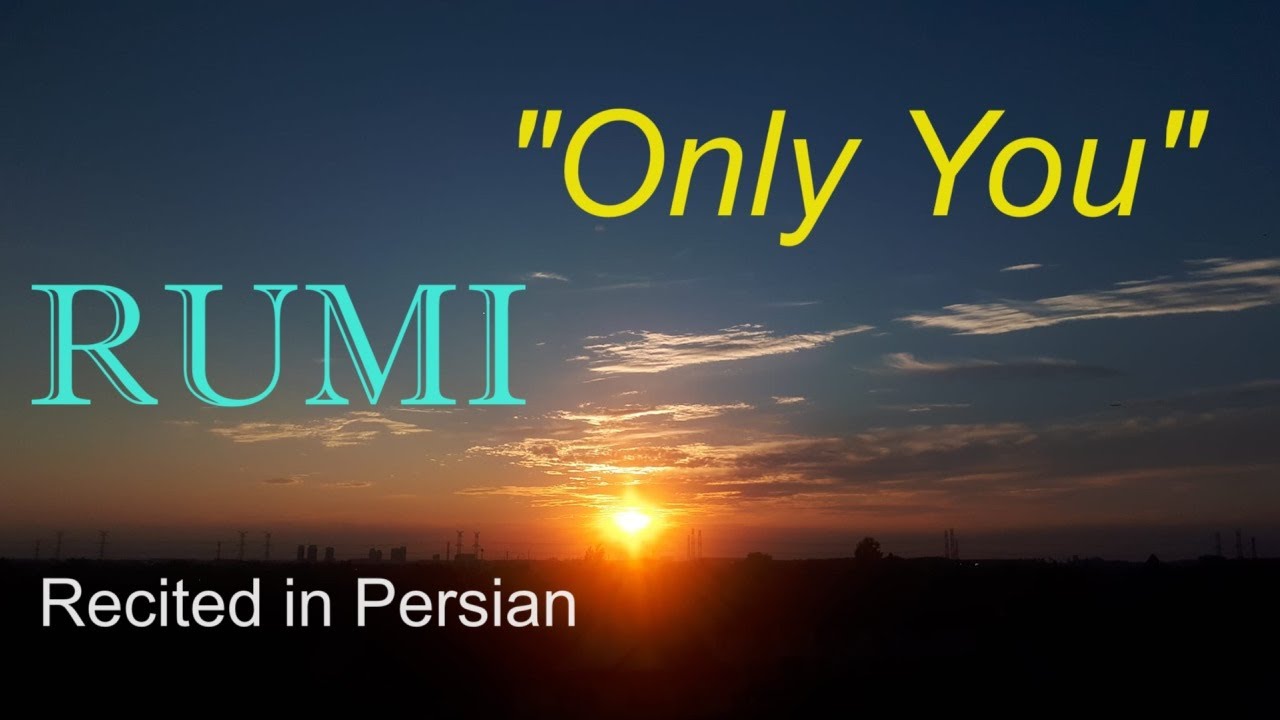 Rumi "Only You" - Recited in the original language, Persian -Translated ...