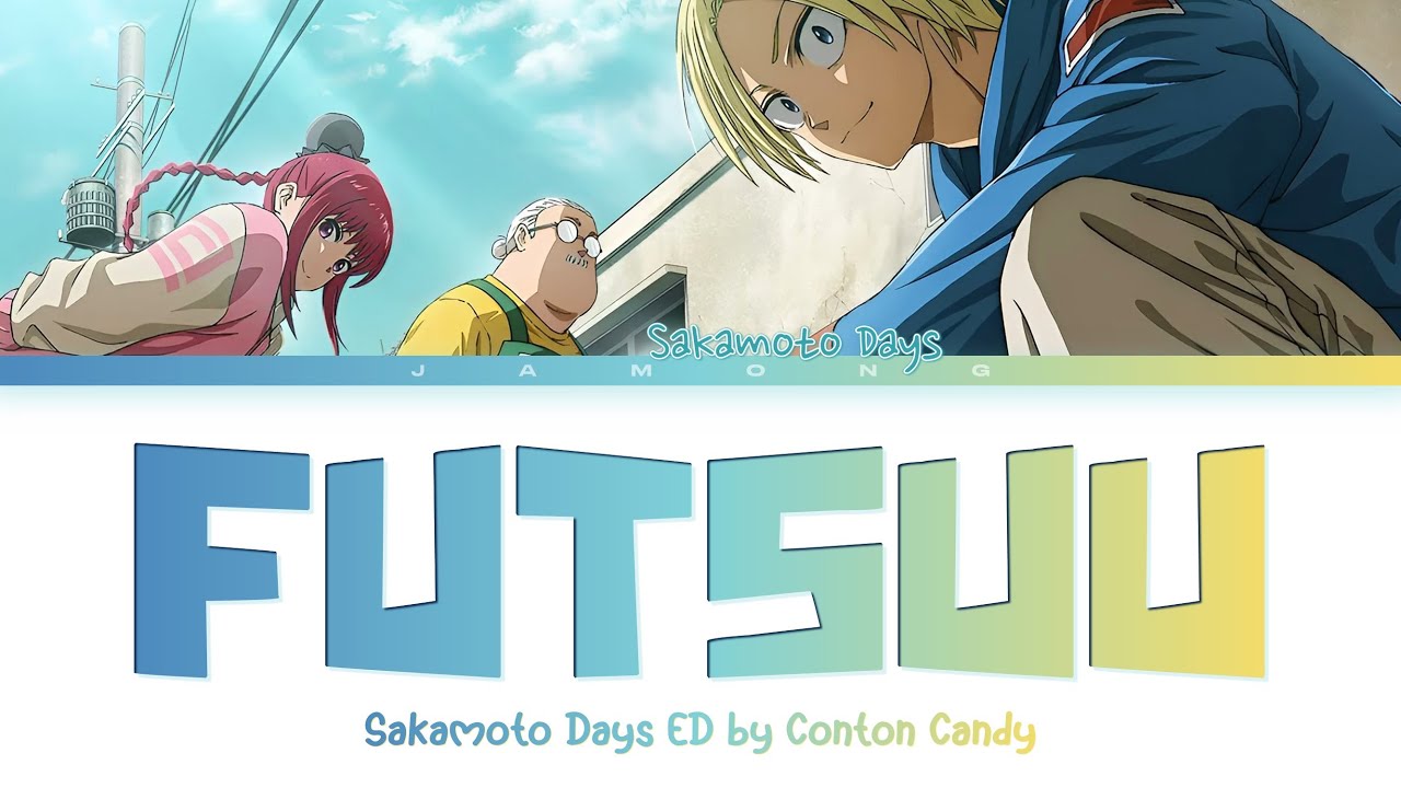 SAKAMOTO DAYS - Ending FULL "FUTSUU" by Conton Candy (Lyrics) - YouTube