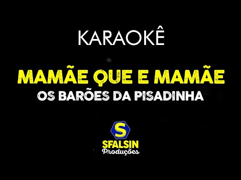 MAMÃE QUE É MAMÃE - Os Barões da Pisadinha (KARAOKÊ VERSION)