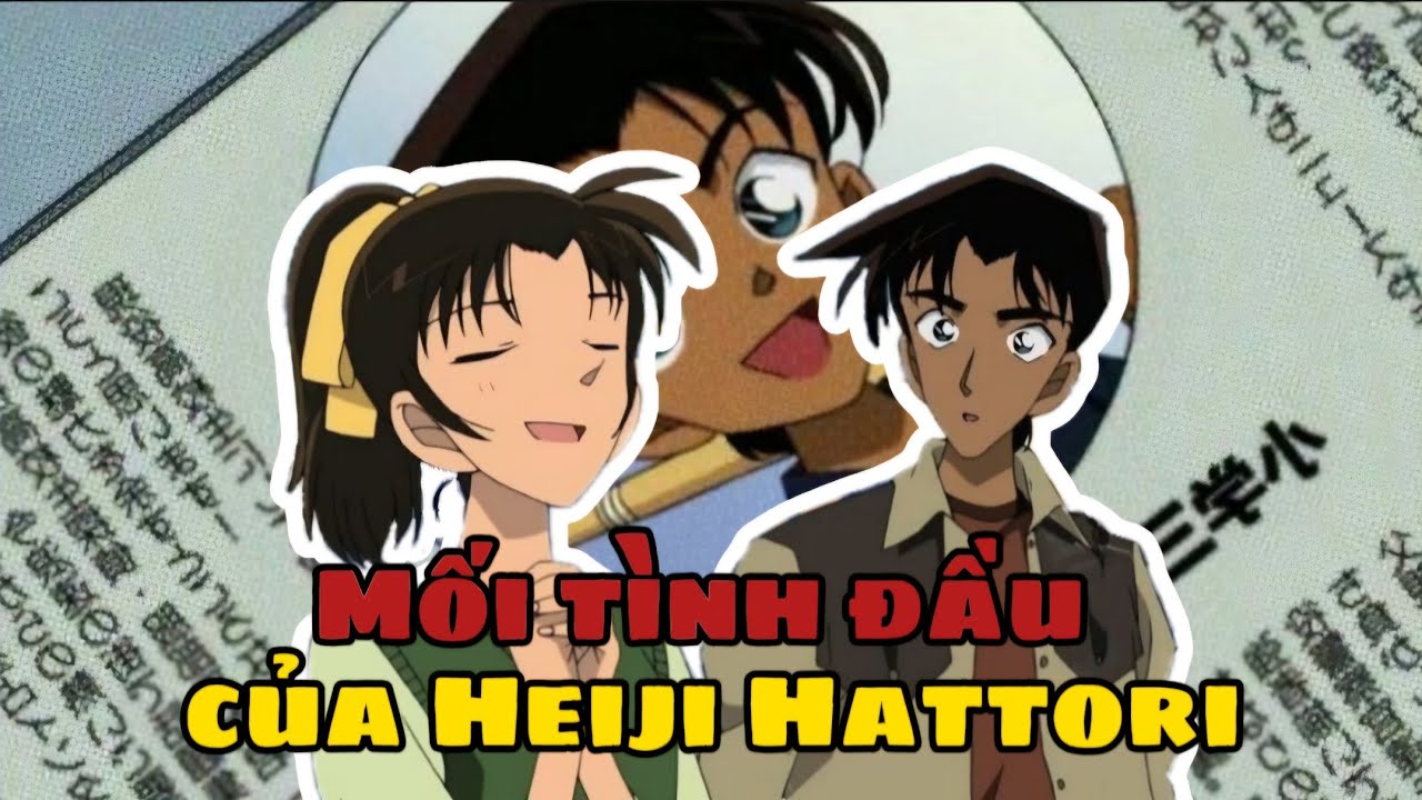 MỐI TÌNH ĐẦU CỦA HEIJI HATTORI LÀ AI? - YouTube