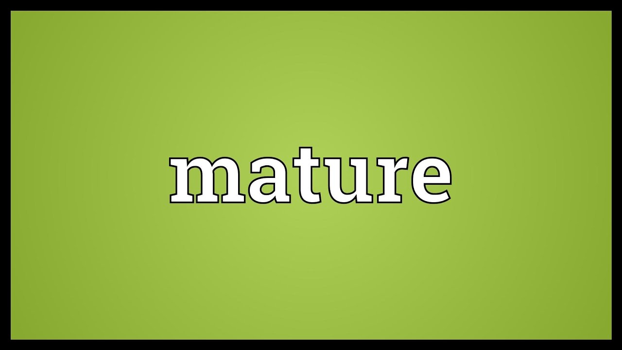 Mature Meaning YouTube