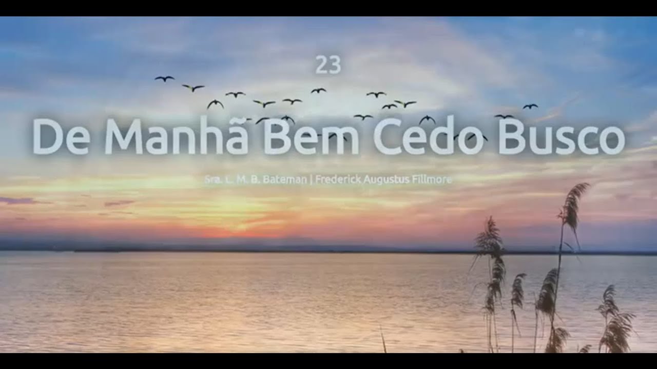 Hino 23 De ManhÃ Bem Cedo Busco Hinário Adventista Do Sétimo Dia