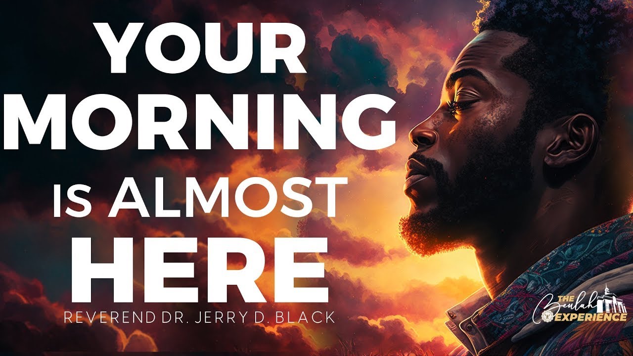 “Your Morning Is Almost Here” – Sermon by Reverend Dr. Jerry D. Black ...