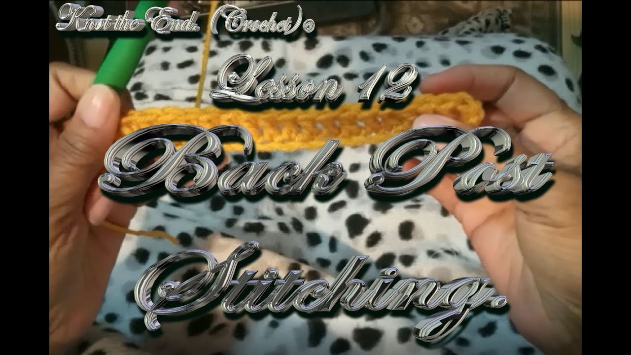 Lesson 12 - Back Post Stitching. - YouTube