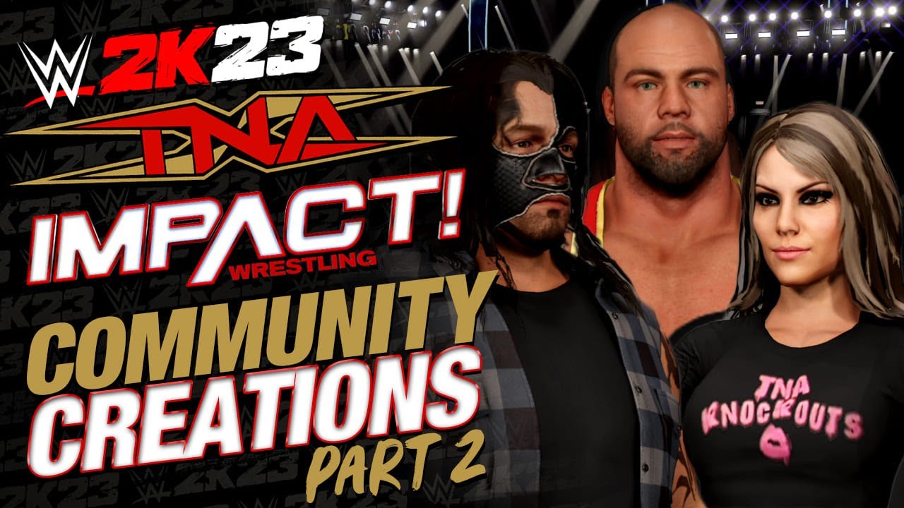 WWE 2K23 TNA / IMPACT COMMUNITY CREATIONS SHOWCASE PART 2 - TOTAL ...