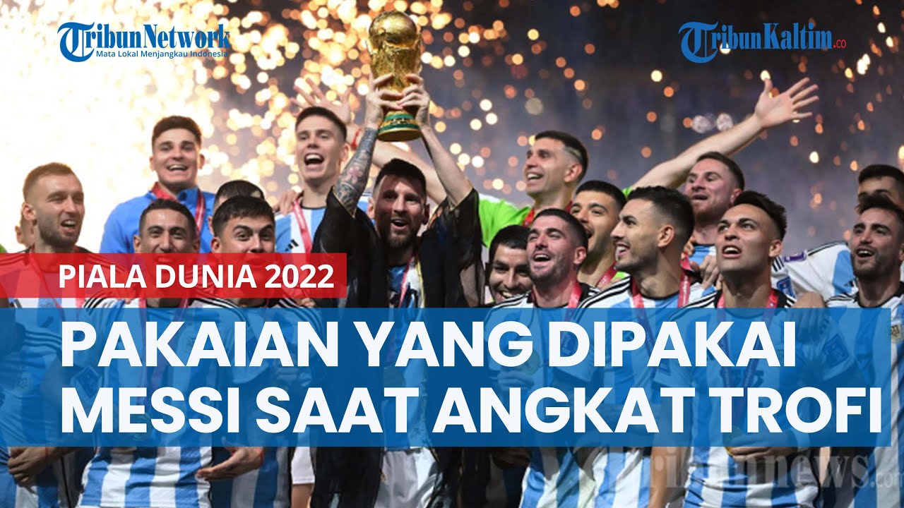 Pakaian yang Dipakai Lionel Messi saat Angkat Trofi Piala Dunia 2022 ...