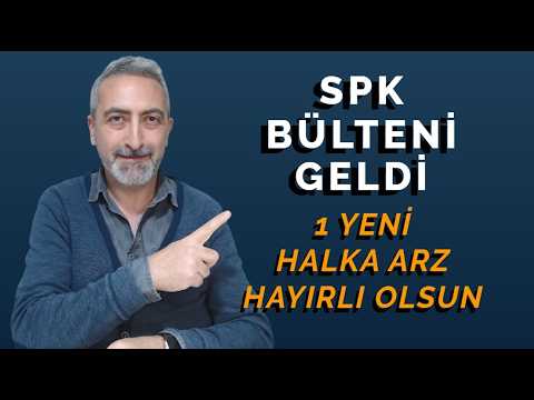 SPK Bülten Geldi Yeni Halka Arz Onaylandı