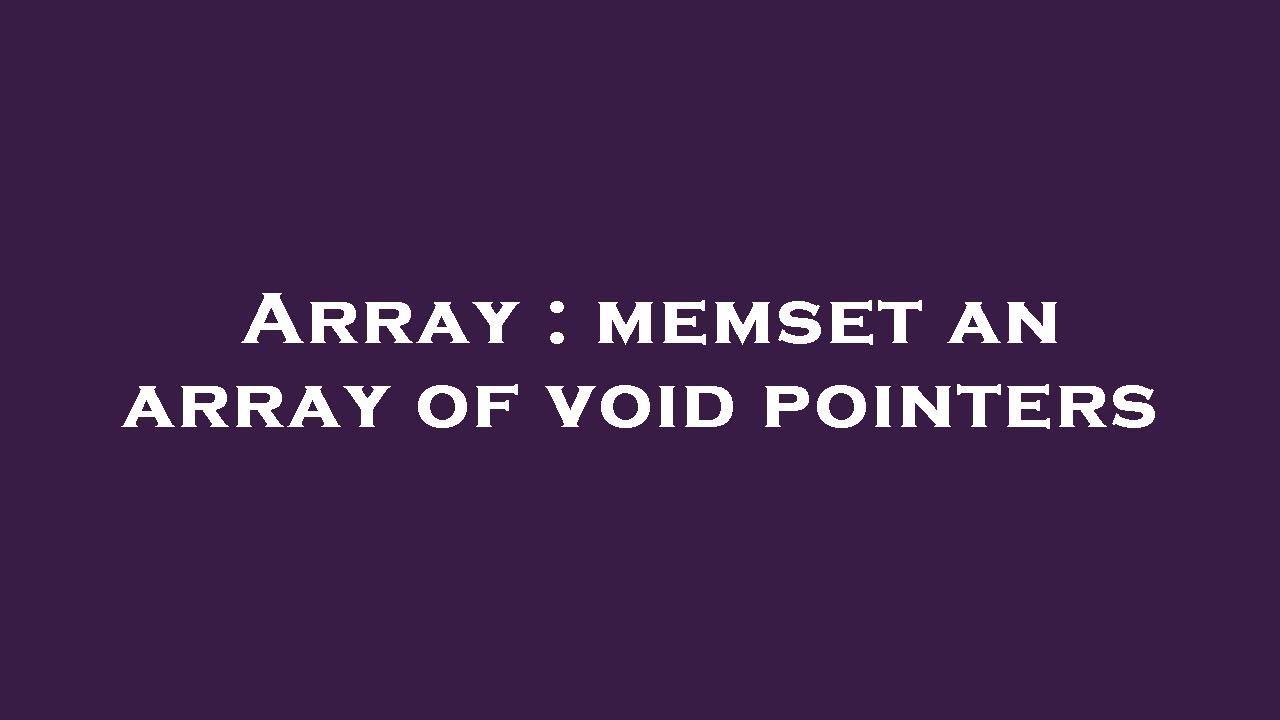Array Memset An Array Of Void Pointers Youtube 3126