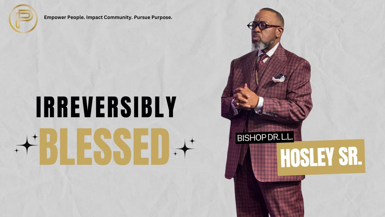 "Irreversibly Blessed" | Bishop Dr. L.L Hosley Sr. - YouTube