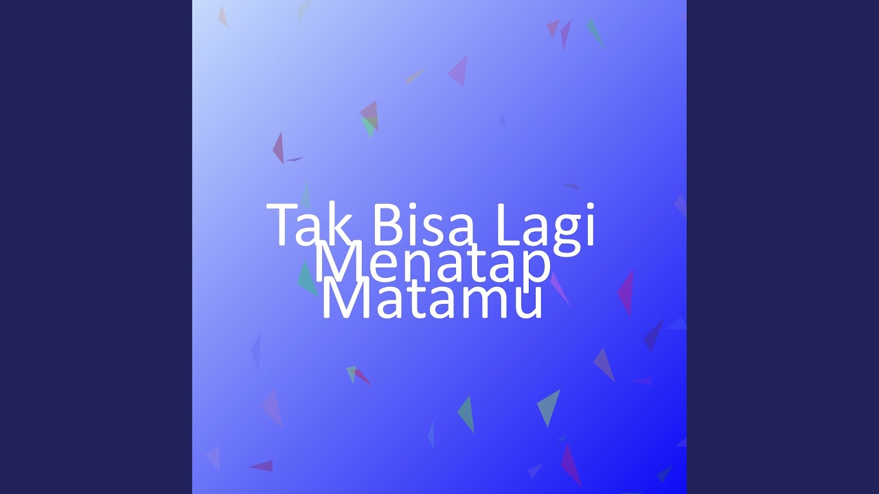 Tak Bisa Lagi Menatap Matamu - YouTube
