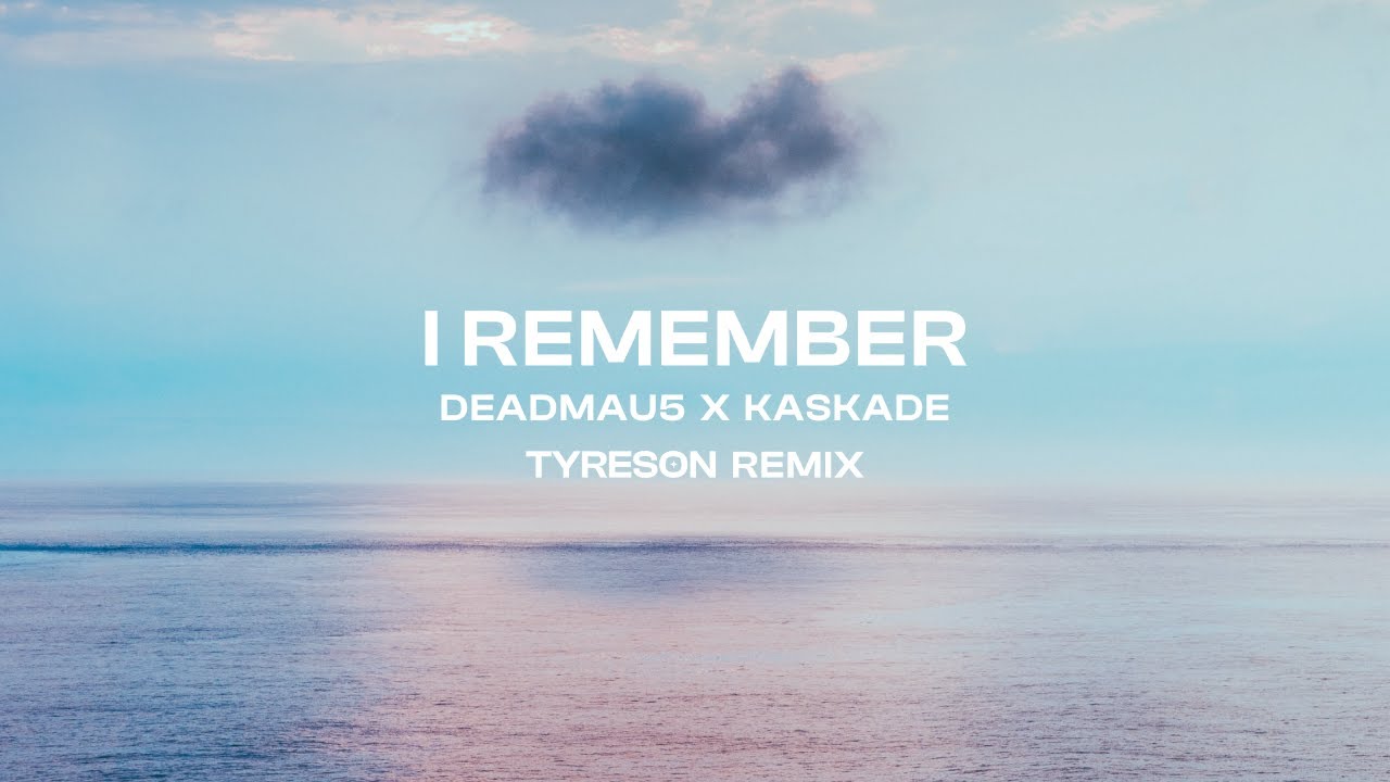 deadmau5 & Kaskade - I Remember (Tyreson Remix) - YouTube