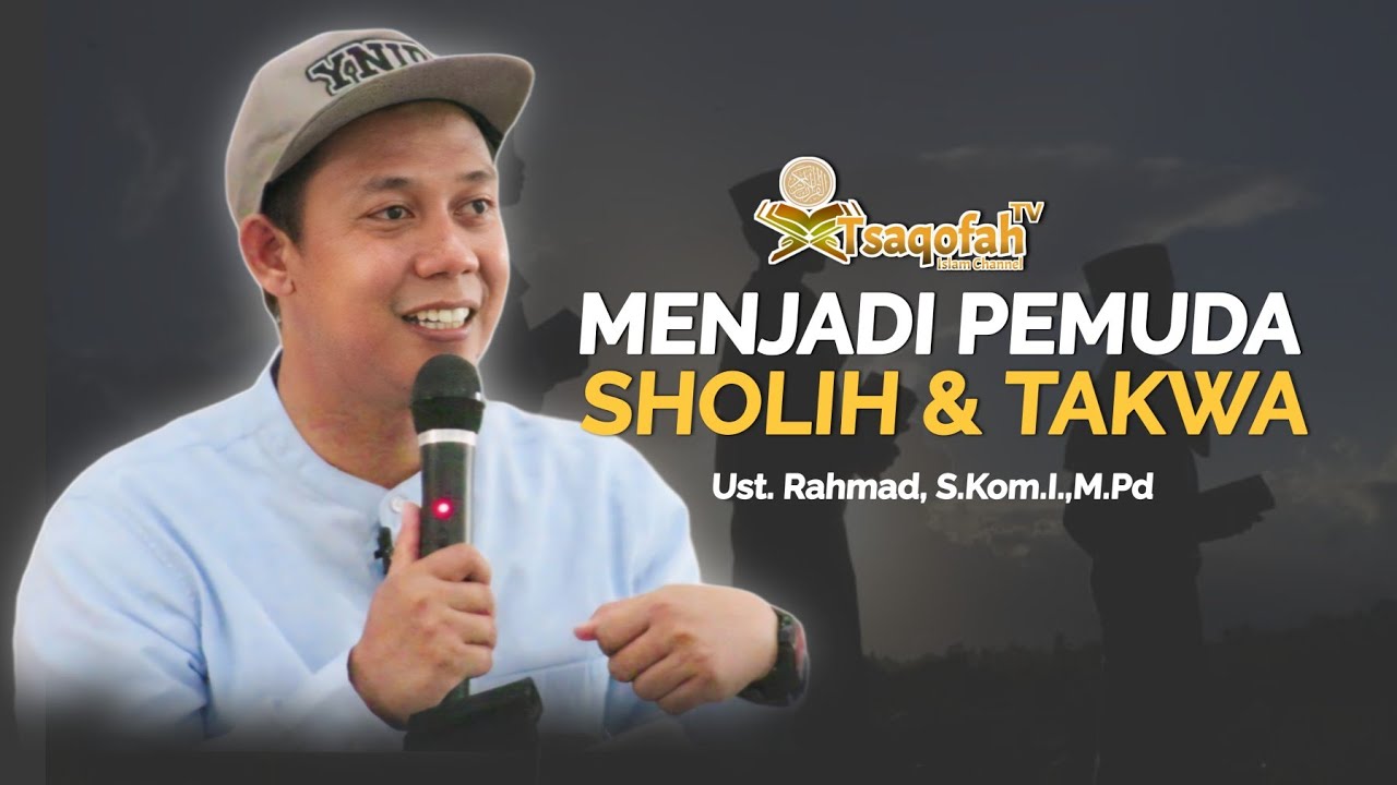 Menjadi Pemuda Sholeh & Takwa | Ustadz Rahmad, S.Kom.I.,M.Pd | Kajian ...