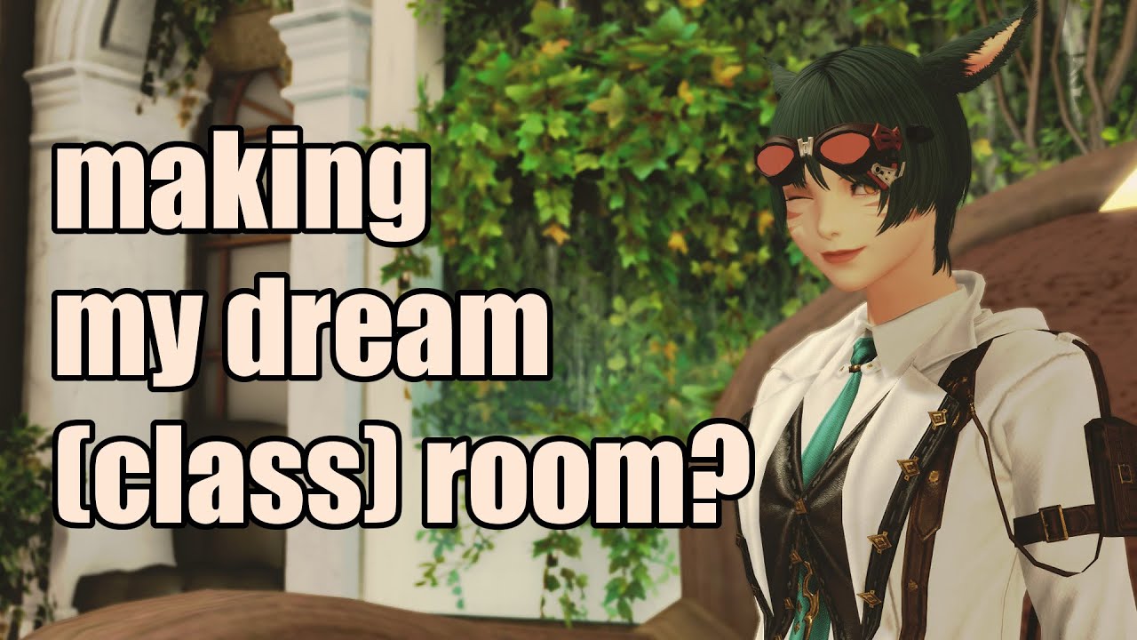 making my dream (class) room...? | FFXIV & Chatting - YouTube