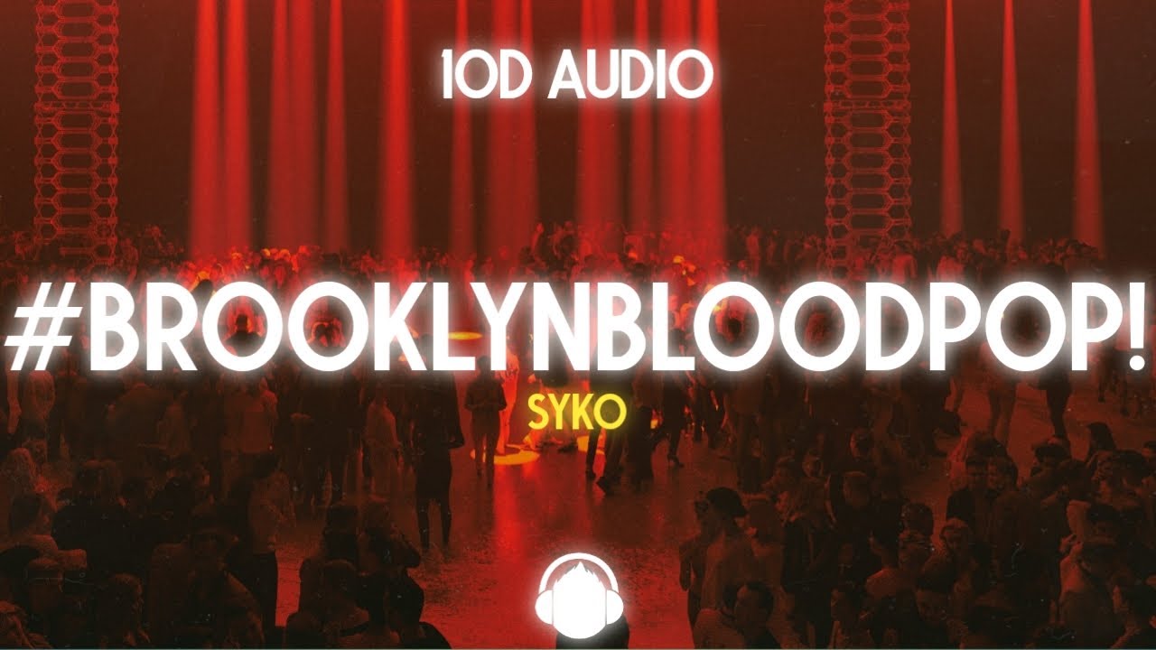 SyKo - #brooklynbloodpop! (10D AUDIO)🔊 | blood blood blood song - YouTube