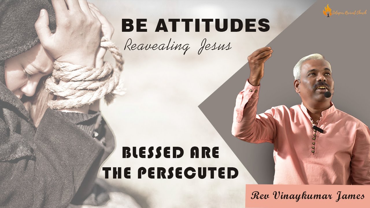 Sunday Sermon: BE ATTITUDES Revealing Jesus BLESSED ARE THE PERSECUTED ...