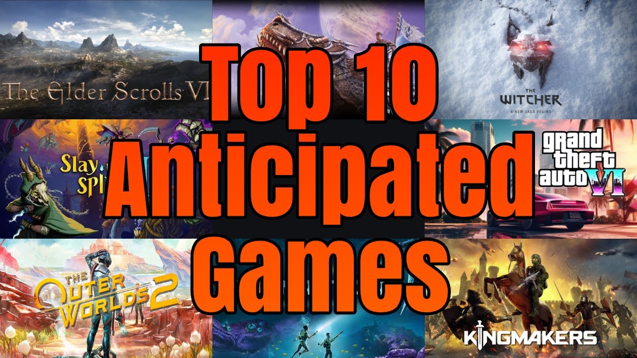 Top 10 Most Anticipated Upcoming Games of 2025 & Beyond - YouTube