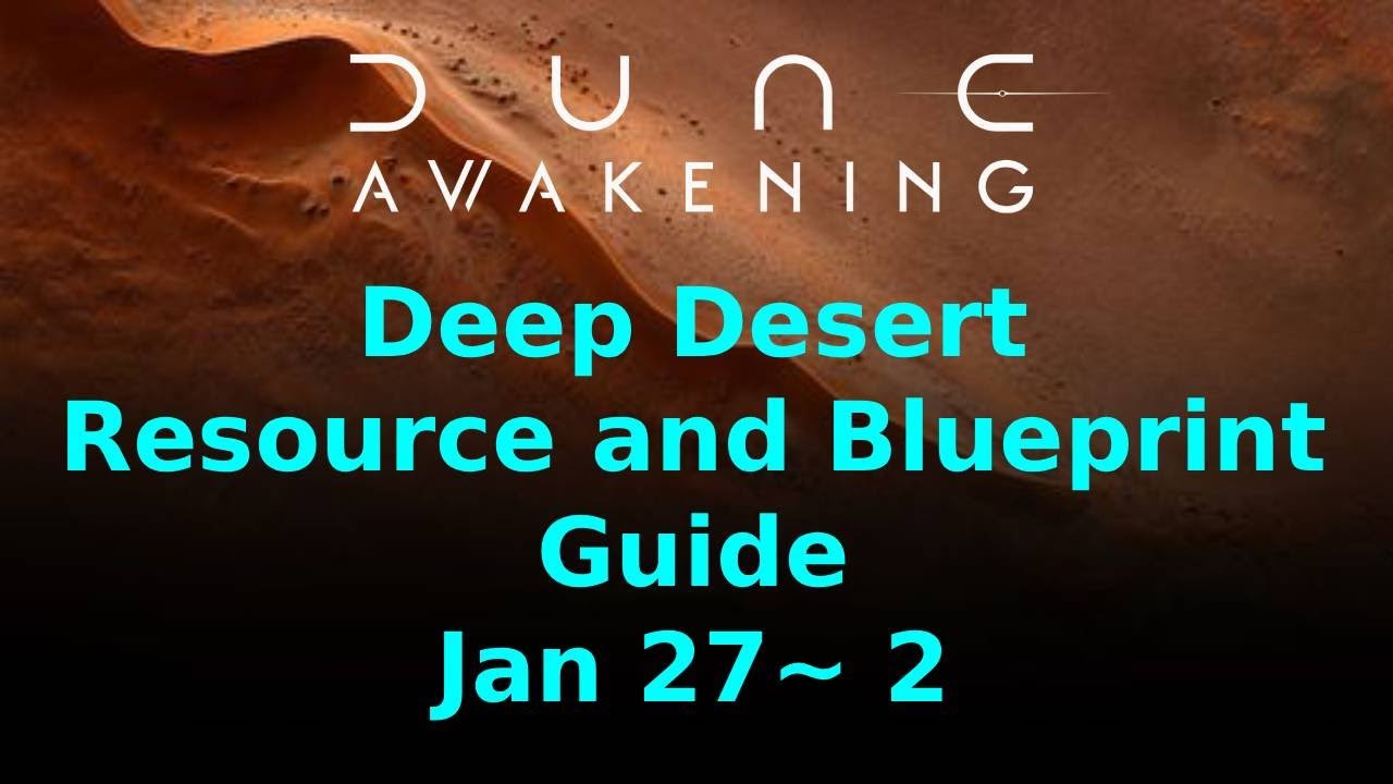 Dune Awakening- Deep Desert Resource and Blueprint Locations (Weekly ...