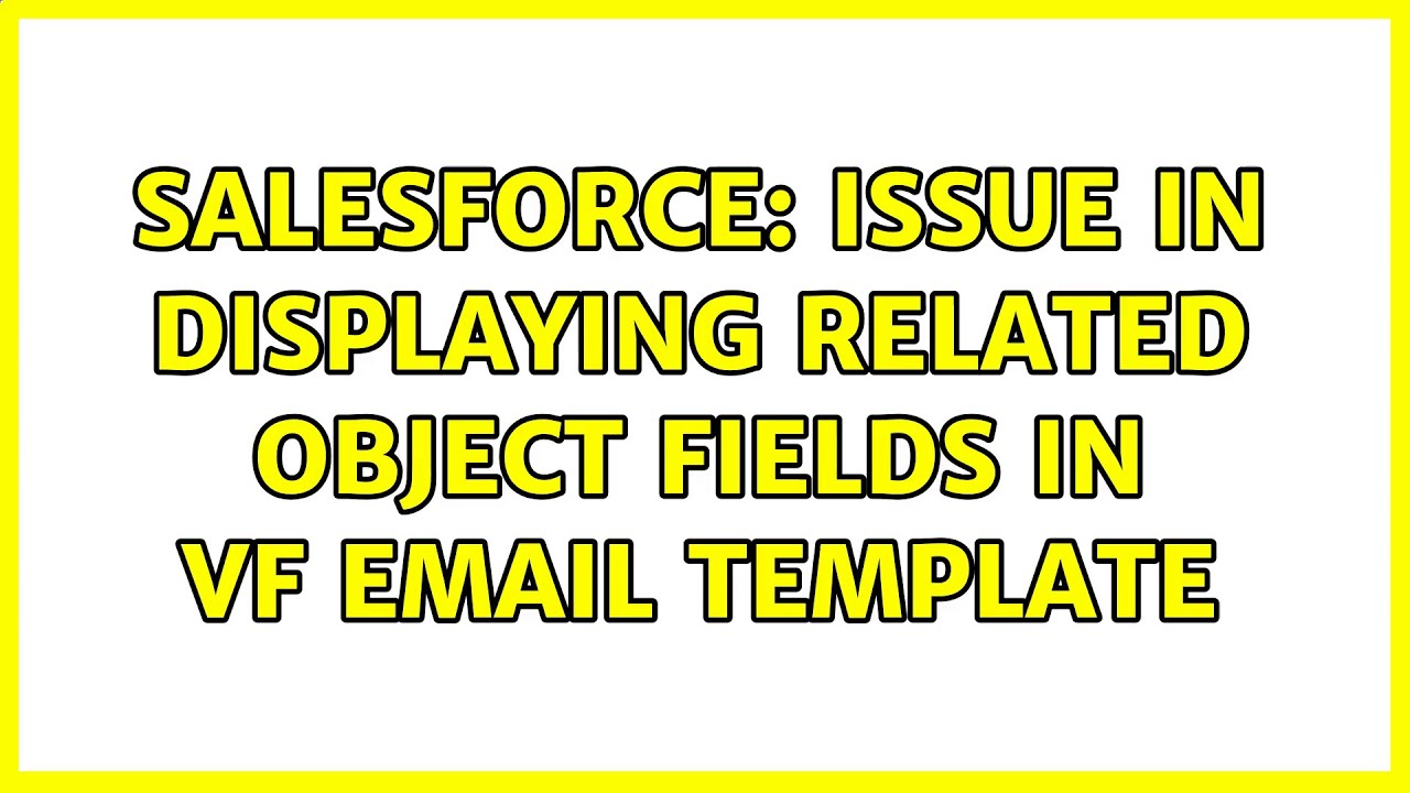 Salesforce Issue In Displaying Related Object Fields In Vf Email 4975