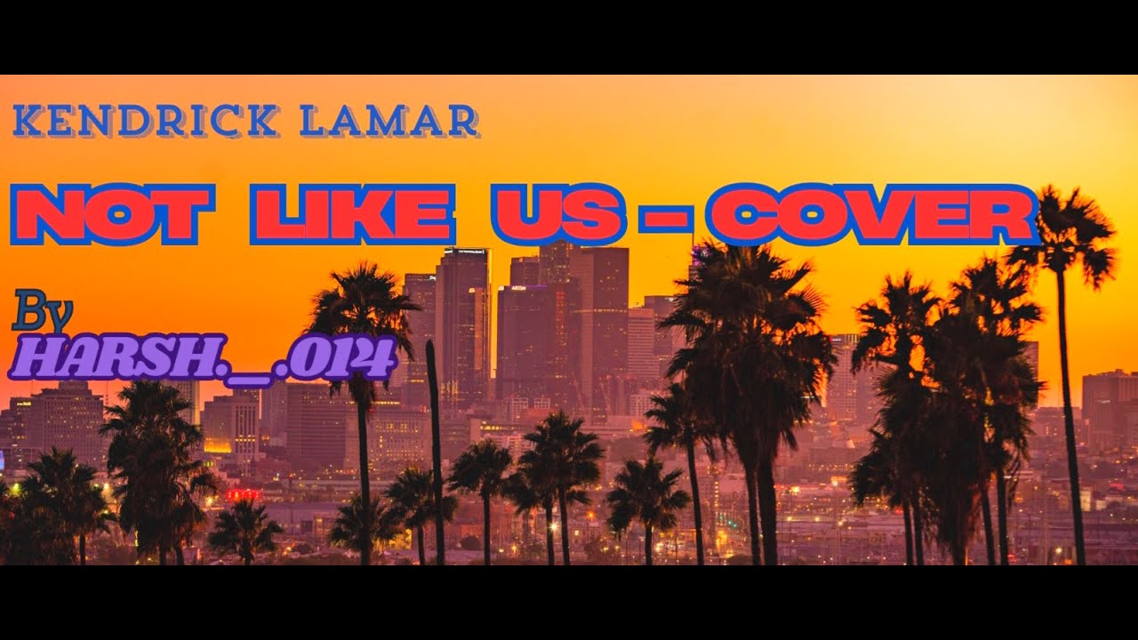 Kendrick Lamar--Not Like Us Cover | Drake Diss - YouTube