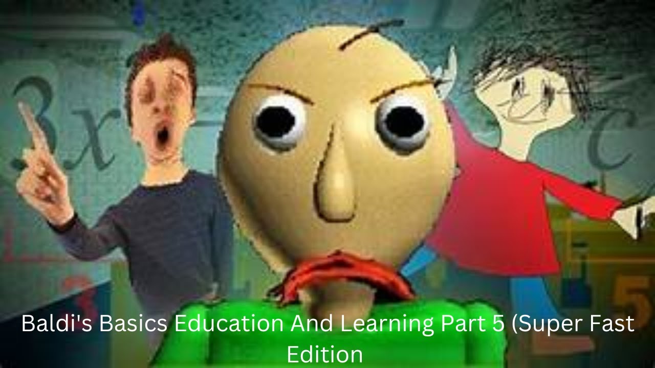Baldi's Basics Education And Learning Part 4 (Super-Fast Edition) - YouTube