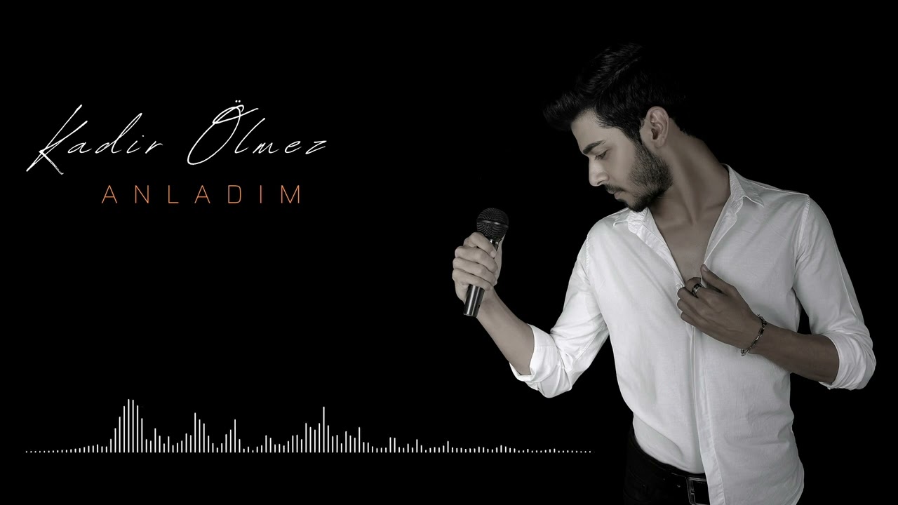 Kadir Ölmez - Anladım - YouTube