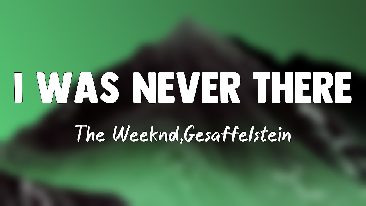 I Was Never There - The Weeknd,Gesaffelstein(Letra)🚀 - YouTube