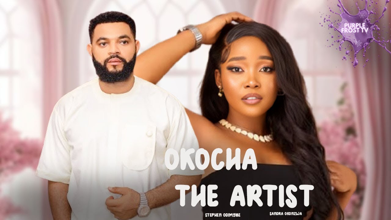 OKOCHA THE ARTIST- STEPHEN ODIMGBE, SANDRA OKONZWA(LATEST NOLLY WOOD ...