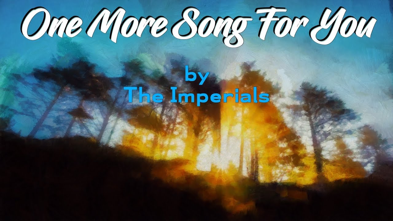 One More Song For You by The Imperials - YouTube