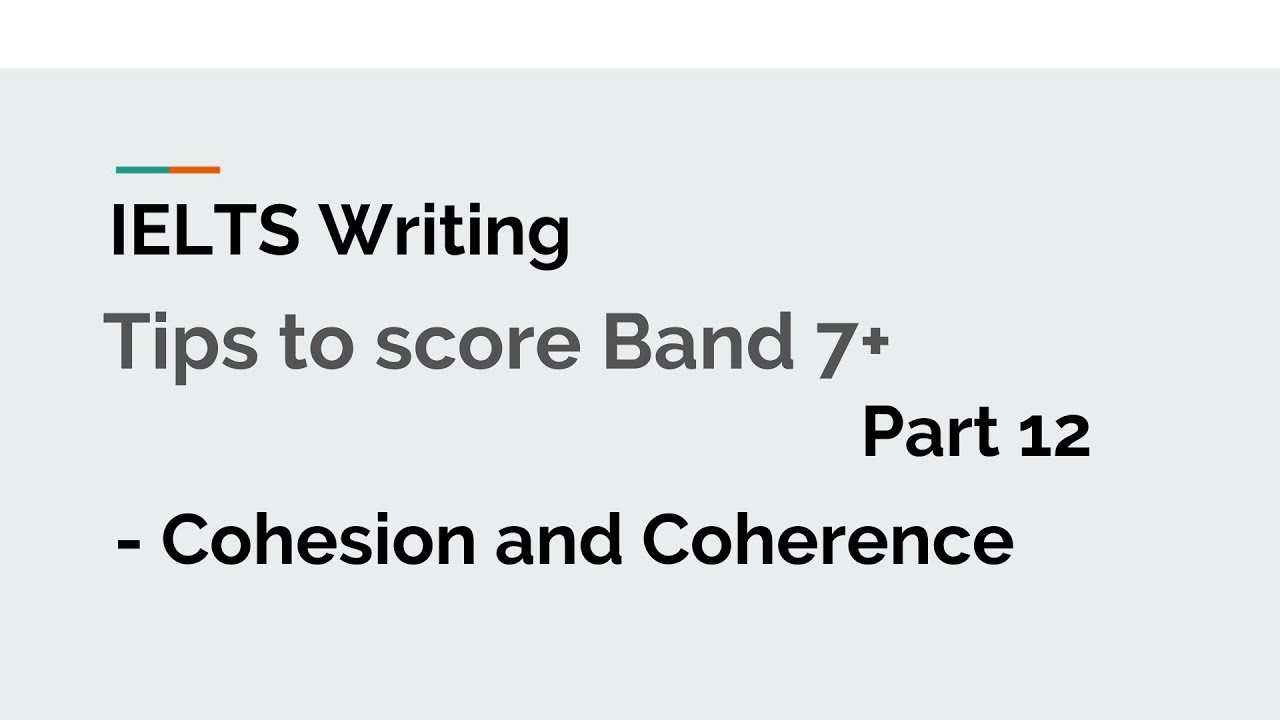 PART 12- Cohesion and Coherence. Tips to score 7+ band in IELTS writing ...