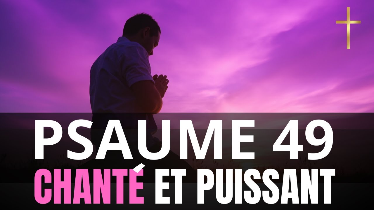 PSAUME 49 psaume Puissants Qui Touchent L'âme Psaume Louange de ...