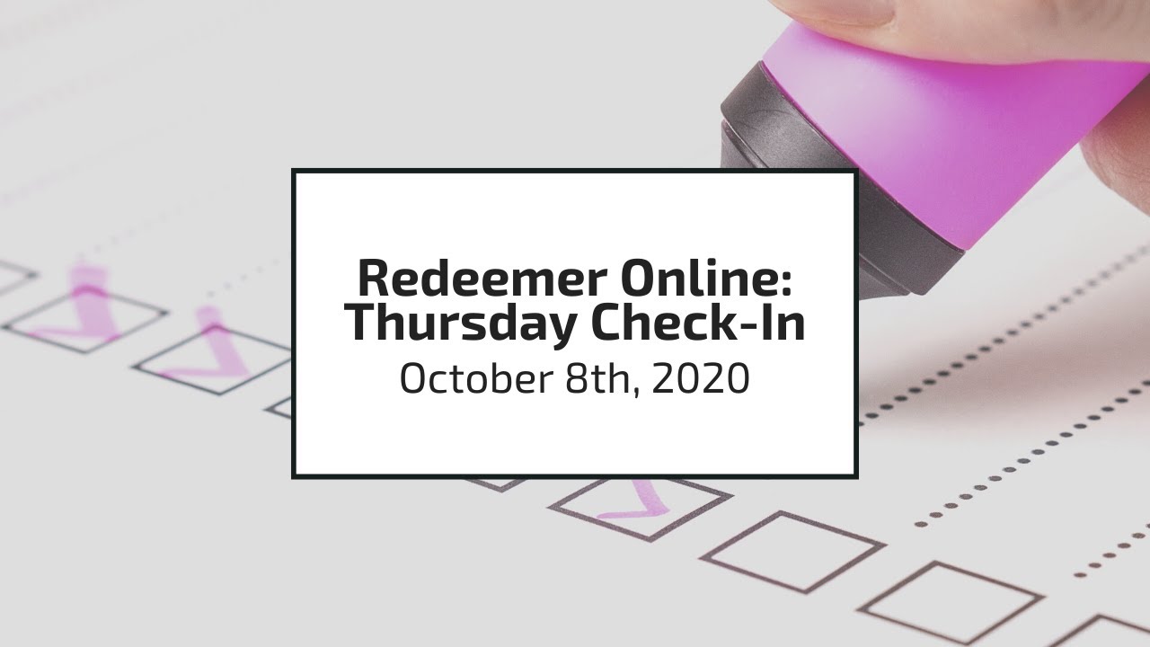 Redeemer Online: Thursday Check-In - October 8th, 2020 - YouTube
