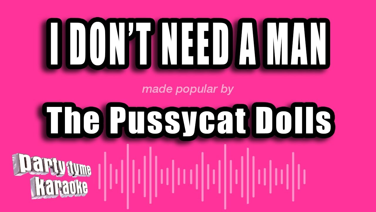 The Pussycat Dolls I Dont Need A Man Karaoke Version Youtube