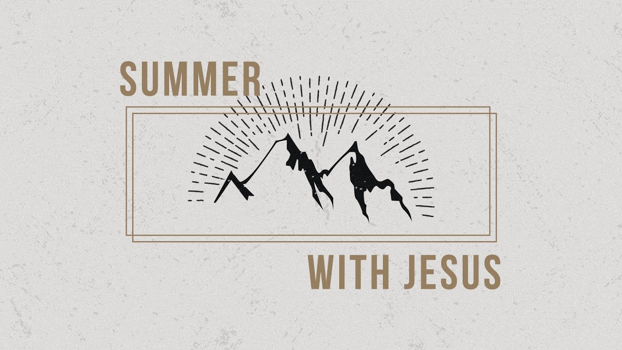Summer With Jesus Week 8 Gathering- August, 29, 2021 - YouTube