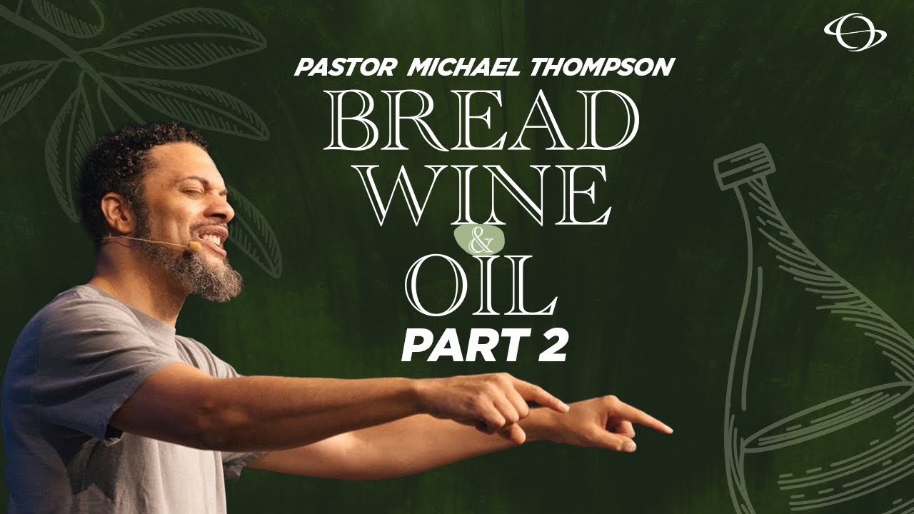 Pastor Michael Thompson | Bread, Wine, & Oil | 07.21.24 | 10 AM Worship ...