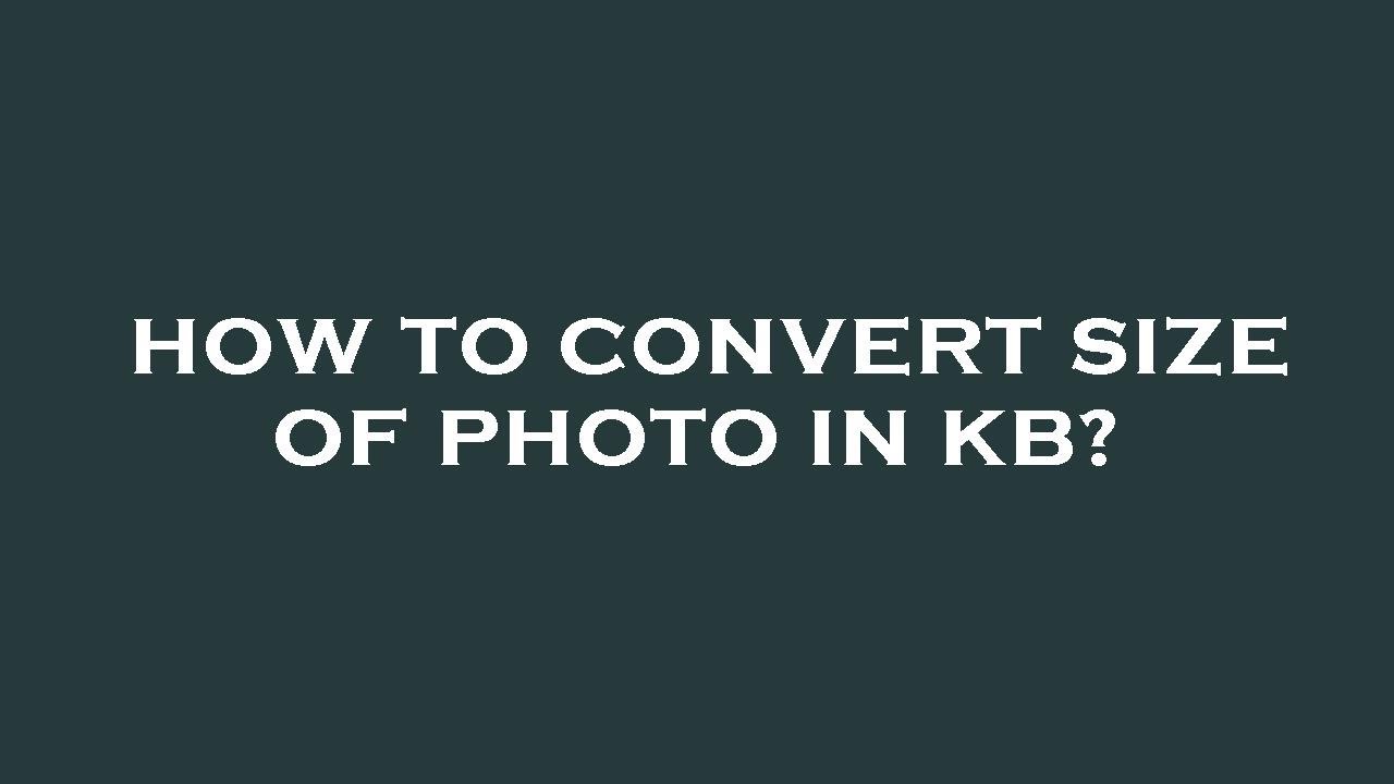 How to convert size of photo in kb? - YouTube