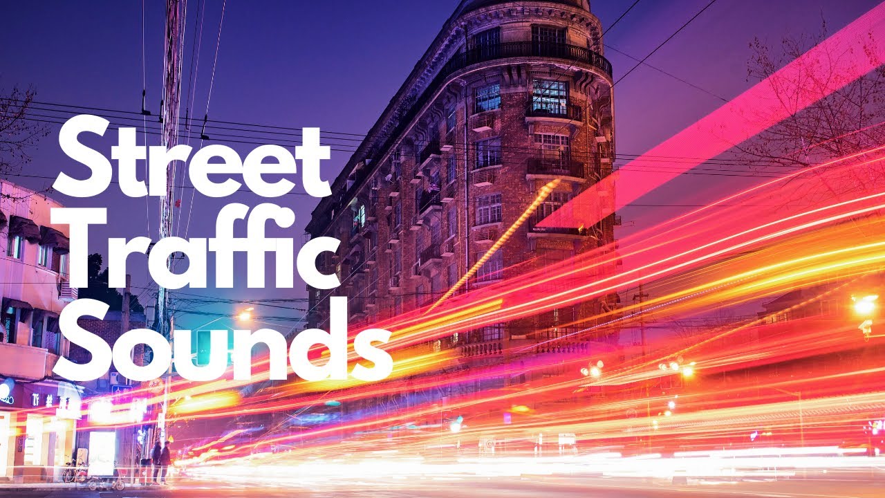 4 Hours of Street Traffic Sounds | Chill Background Sound - YouTube