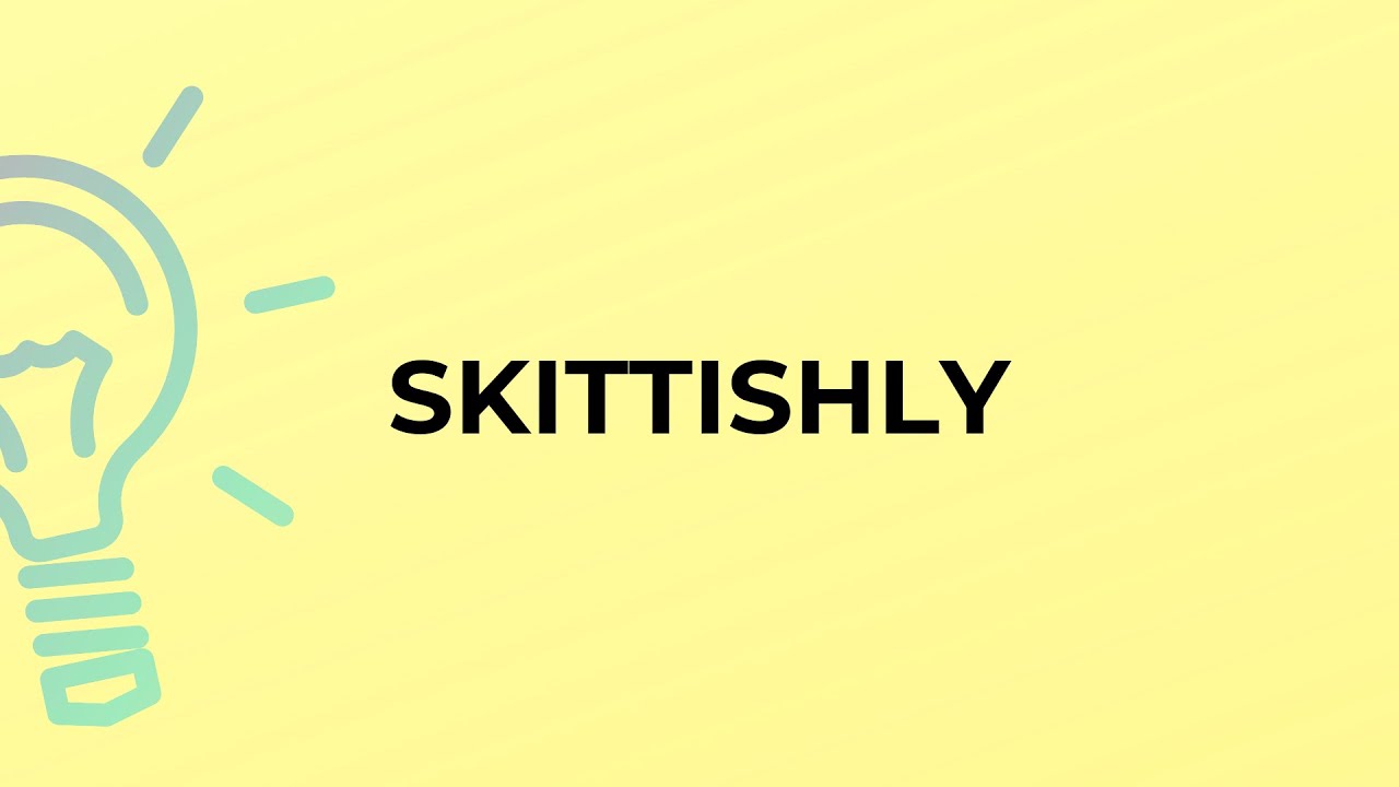 What is the meaning of the word SKITTISHLY? - YouTube