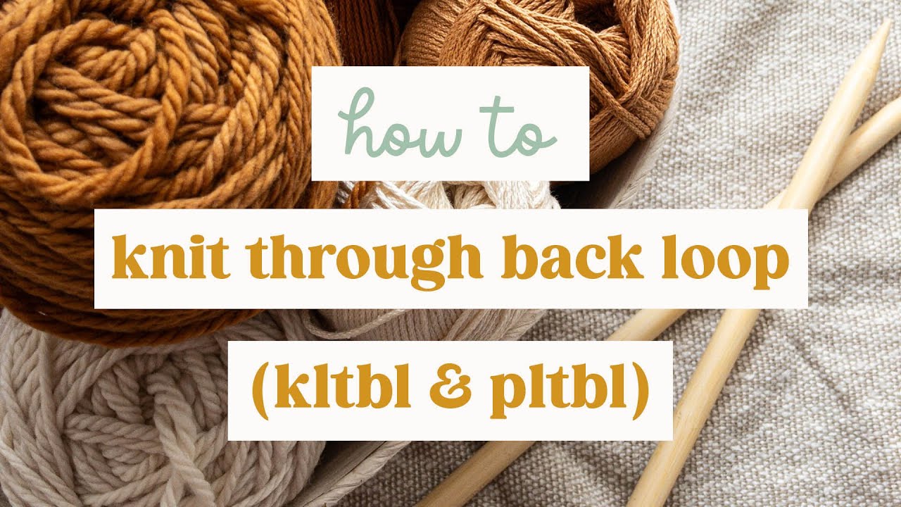 How to Knit and Purl Through the Back Loop (k1tbl and p1tbl) - Twisted ...