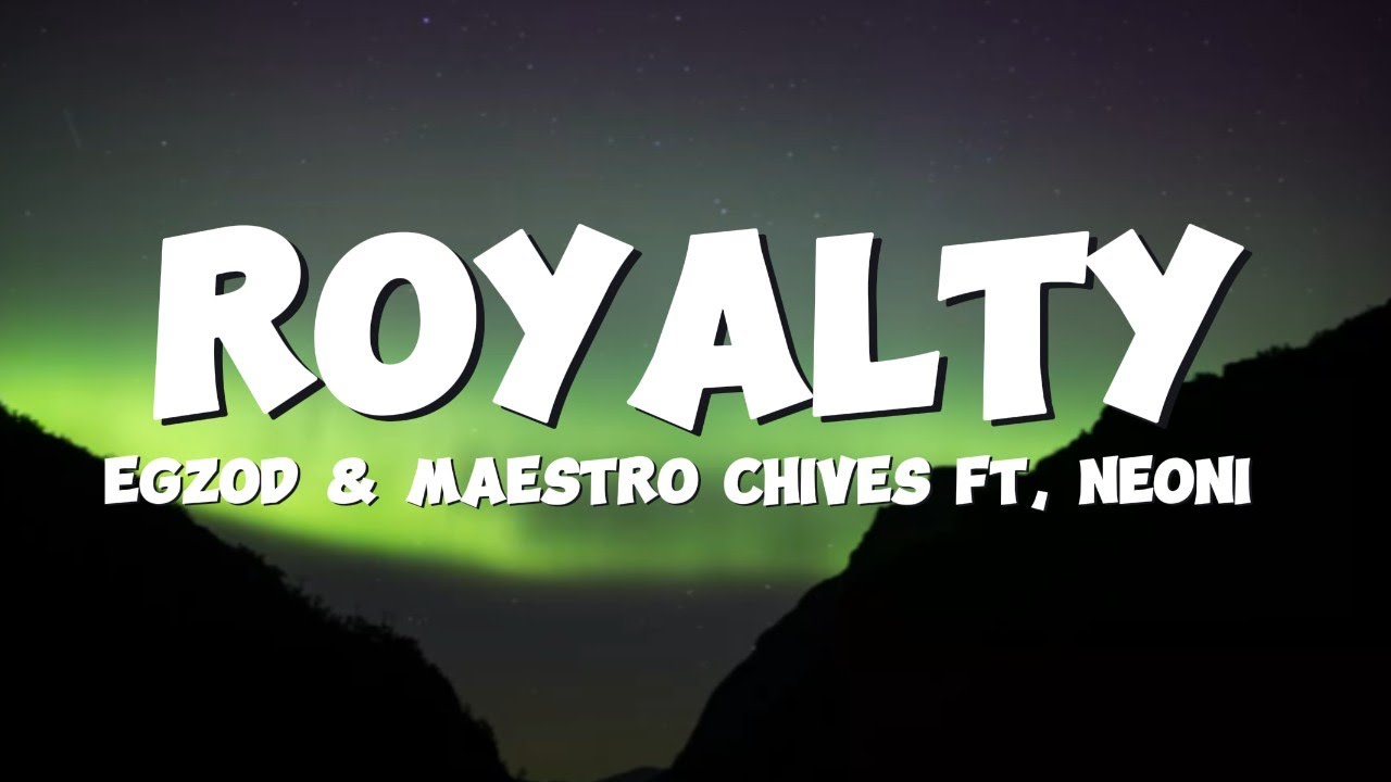 Egzod & Maestro Chives ft, Neoni - Royalty (Lyrics) - YouTube