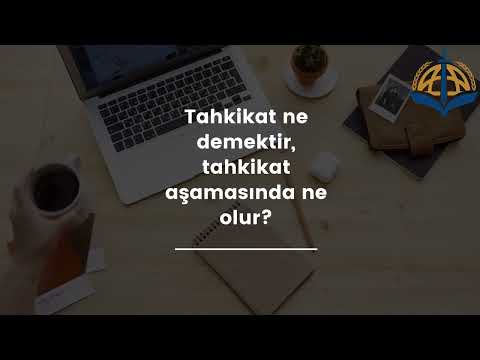 Tahkikat Ne Demektir? Tahkikat Aşamasında Ne Olur?
