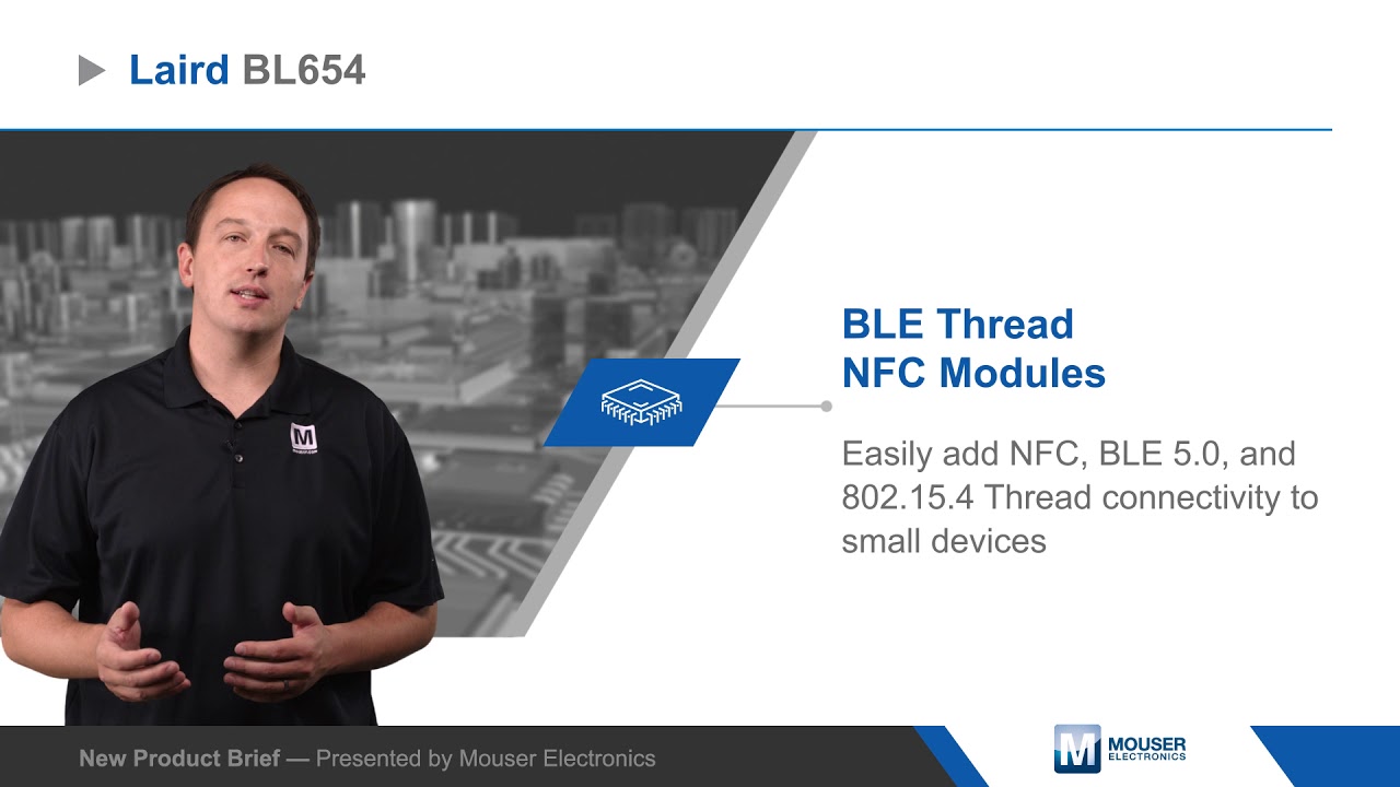 Laird BL654 BLE Thread NFC Modules — New Product Brief | Mouser ...