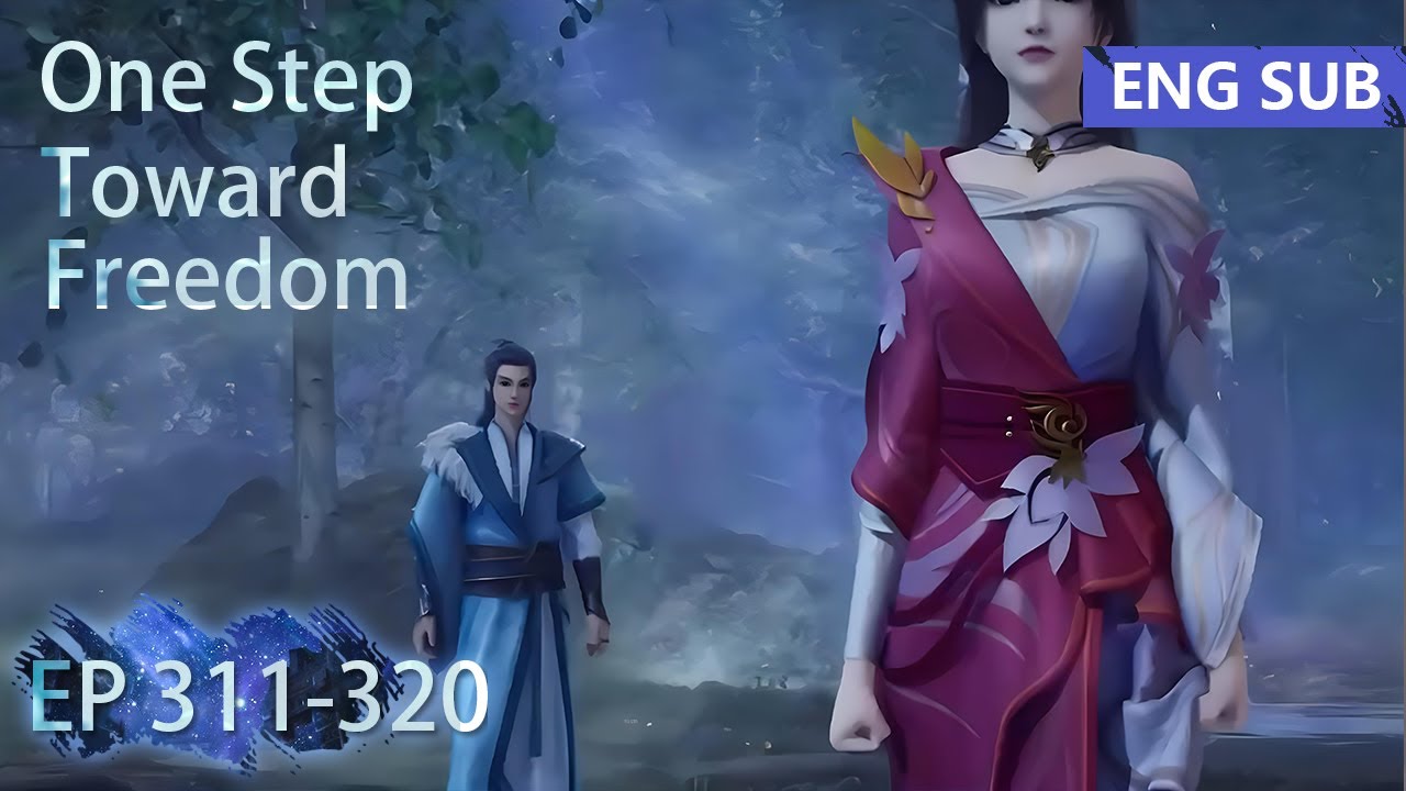 [Eng Sub] One Step Toward Freedom episode 311-320 - YouTube