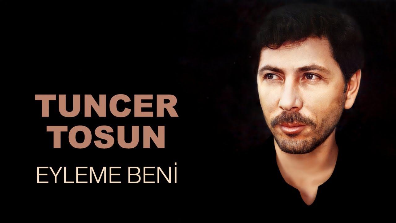 Tuncer Tosun - Eyleme Beni - YouTube