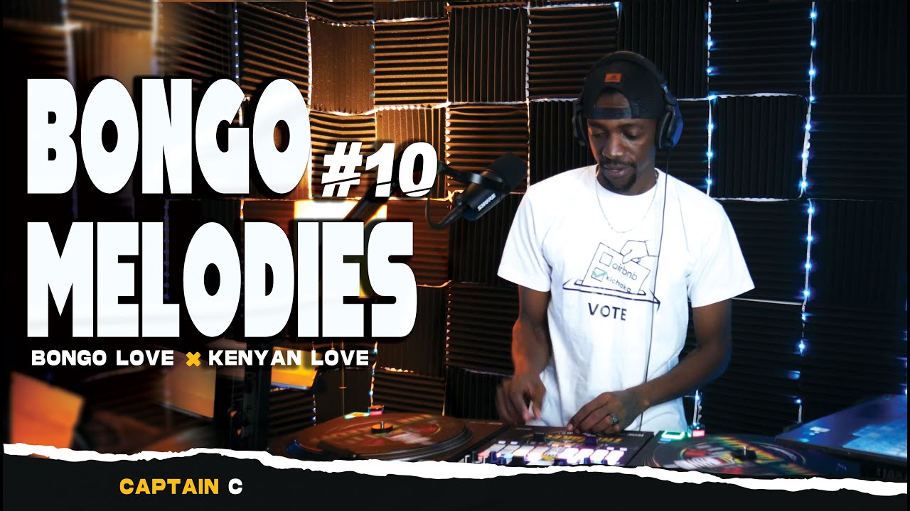 BONGO MELODIES EP 10 | Bongo Love & Kenyan Love | Captain C | 1HR 43MIN ...