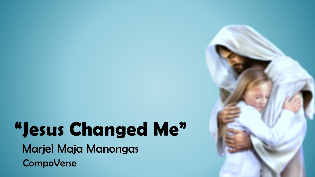 Marjel Maja - Jesus Changed Me Lyric Video - YouTube
