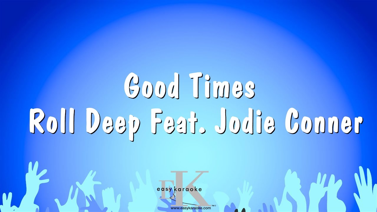 Good Times - Roll Deep Feat. Jodie Conner (Karaoke Version) - YouTube