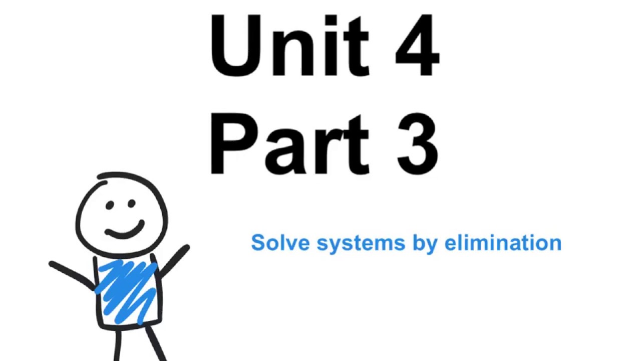 Solve systems by elimination: Unit 4: Part 3 - YouTube